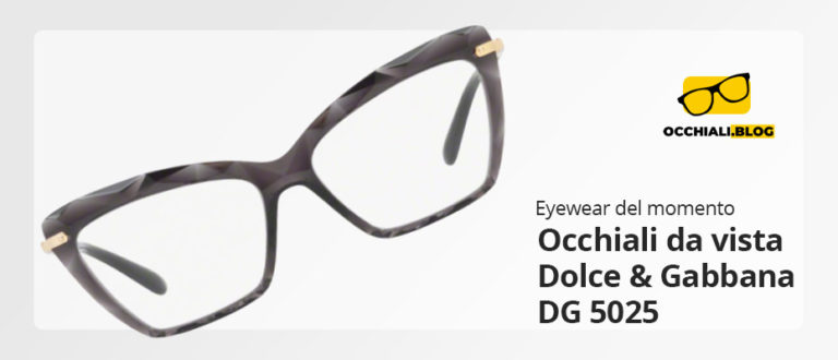 Occhiali da Vista Dolce & Gabbana DG 5025 - Blog Occhiali